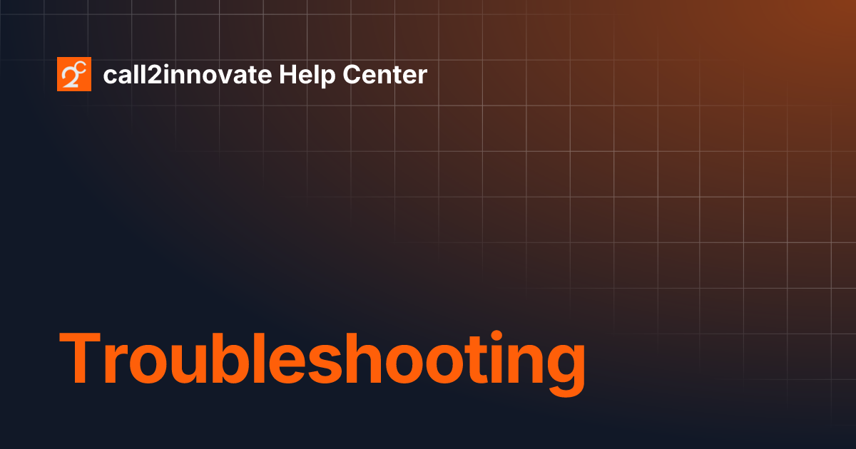 Troubleshooting | call2innovate Help Center