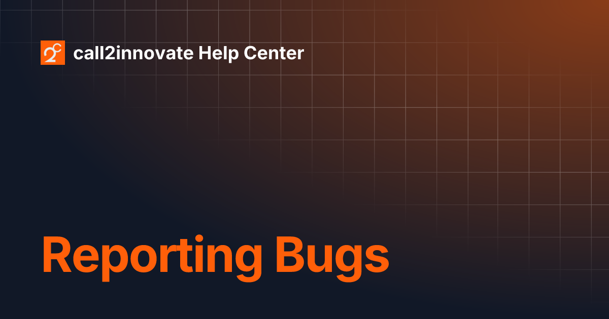 Reporting Bugs | call2innovate Help Center